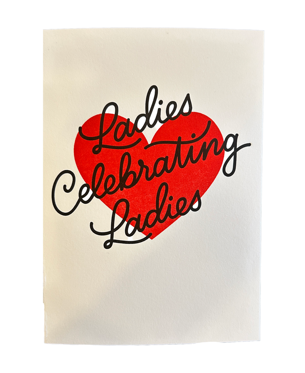 Ladies Celebrating Ladies Letterpress Card – Igloo Letterpress